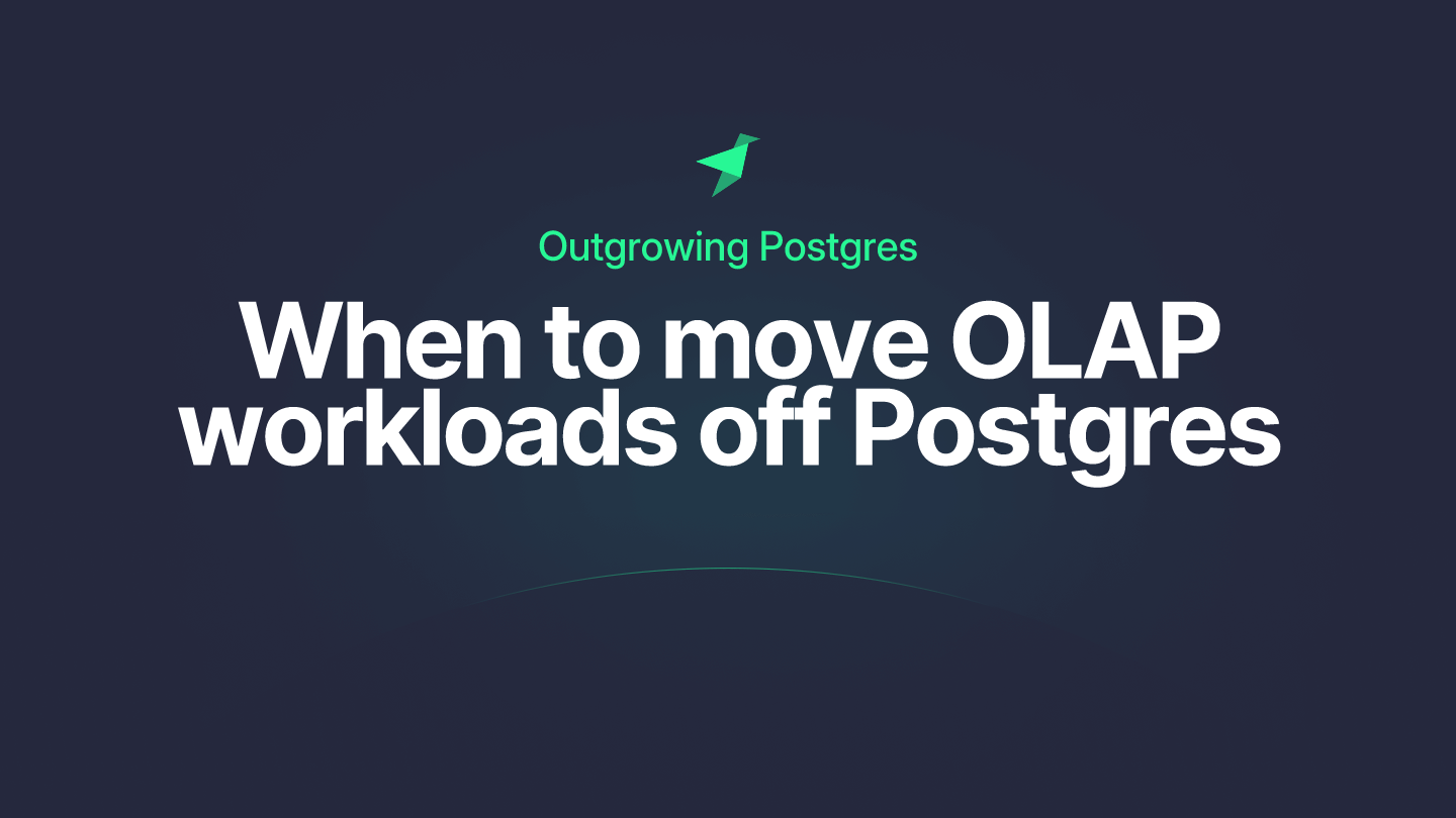 Outgrowing Postgres When To Move Olap Workloads Off Postgres